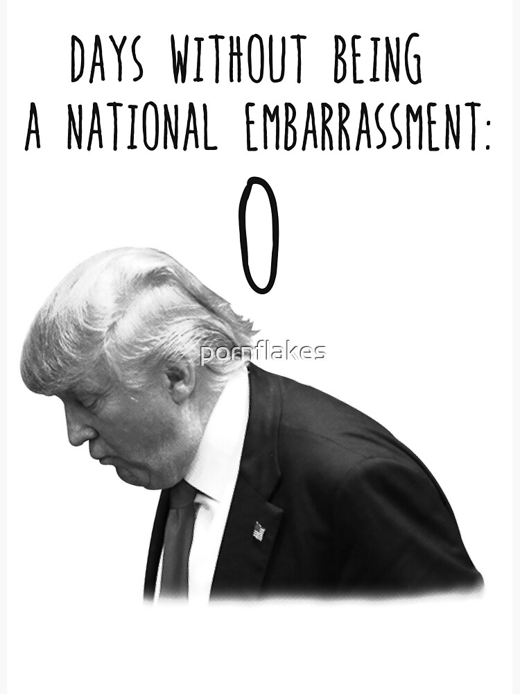 "Trump national embarrassment" Poster by pornflakes | Redbubble