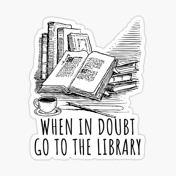 "When In Doubt Go To The Library - Quotes For Books & Coffee Lovers ...