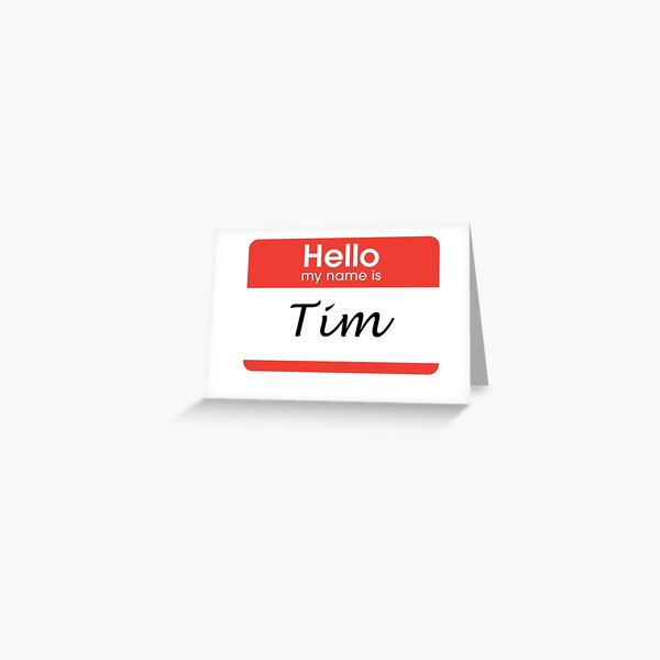 "Tim name-tag " Greeting Card for Sale by soppysophs88 | Redbubble