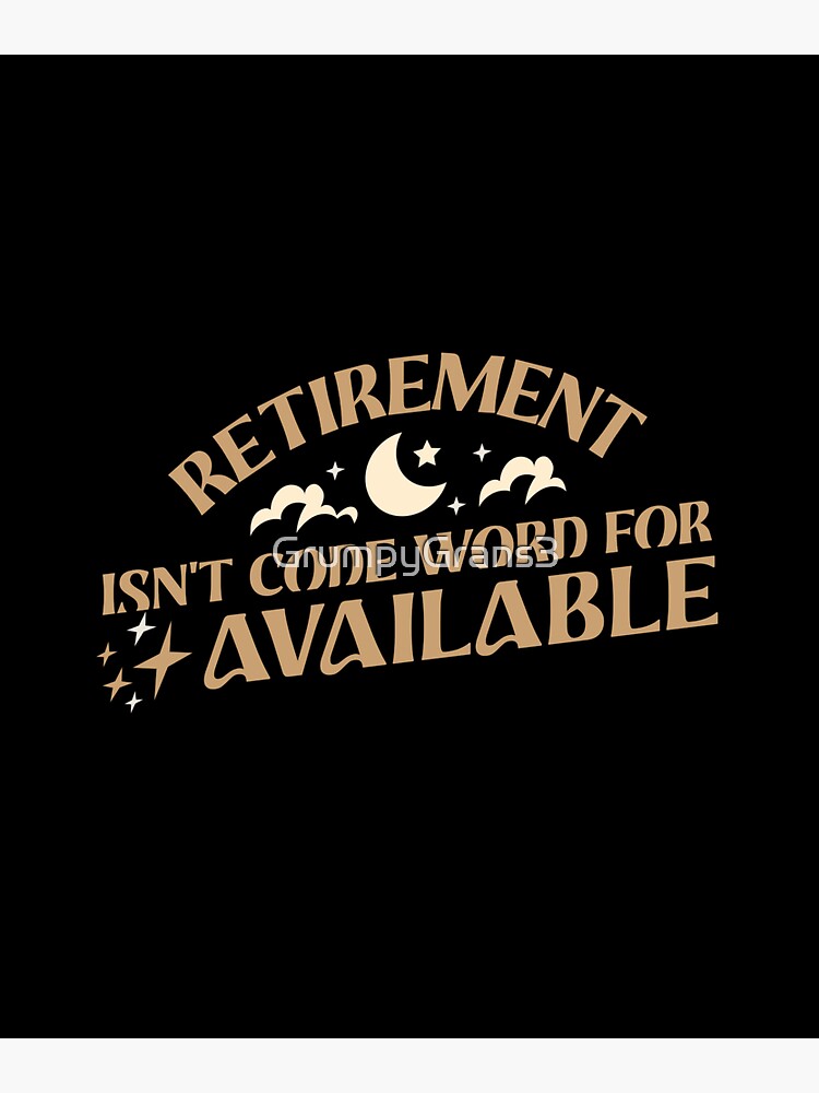 "RETIREMENT ISN'T CODE WORD FOR AVAILABLE " Sticker for Sale by ...