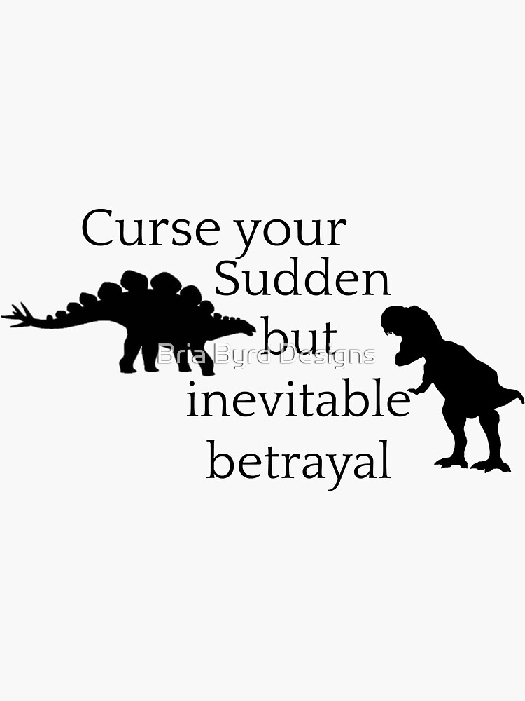 "Curse Your Sudden But Inevitable Betrayal" Sticker for Sale by ...