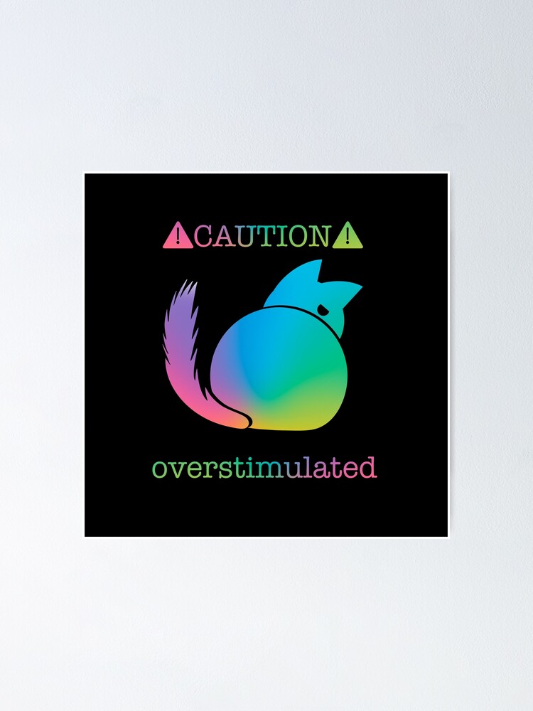 "Neurodiversity Pride - Overstimulated Cat - Black" Poster for Sale by ...
