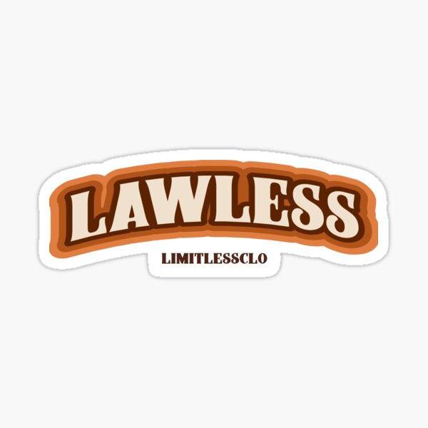 "Lawless" Sticker for Sale by Limitless2022 | Redbubble
