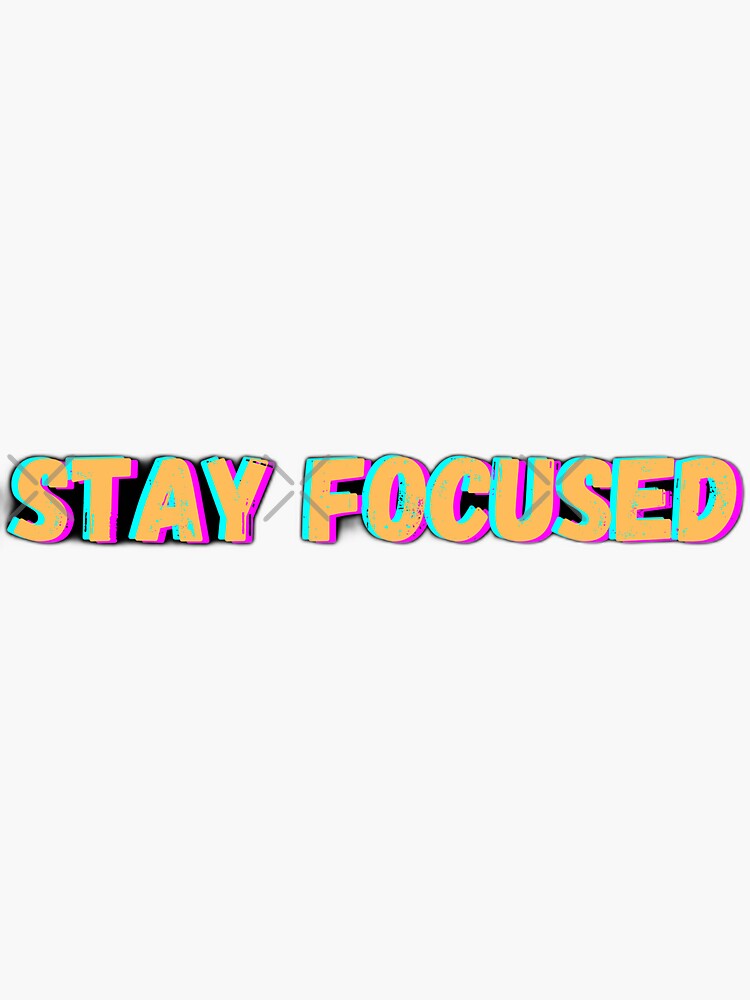 "stay focused positive mind" Sticker for Sale by gizma1 | Redbubble