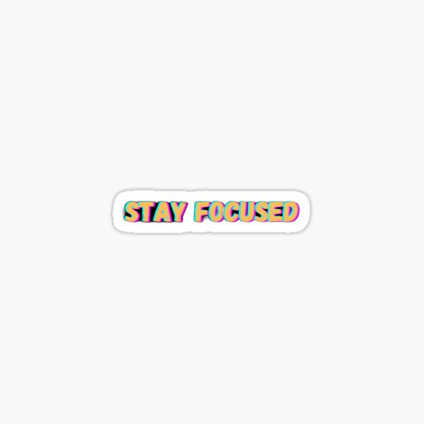 "stay focused positive mind" Sticker for Sale by gizma1 | Redbubble
