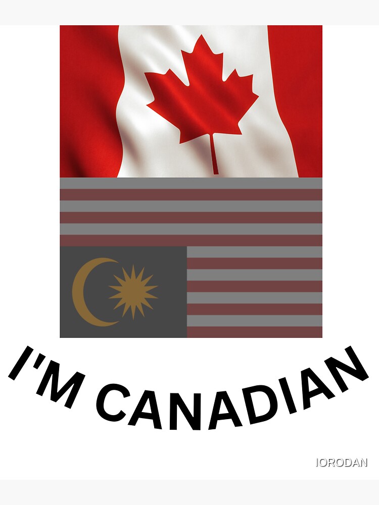 "I AM CANADIAN WAS CREATED FOR A FRIEND!-CANADIAN-MALAYSIAN CULTURE ...