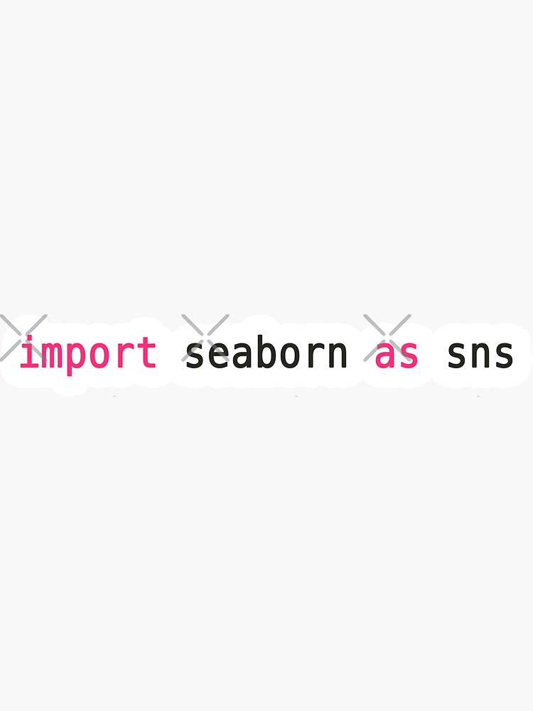  Import Seaborn As Sns Sticker By FunnyGrief Redbubble