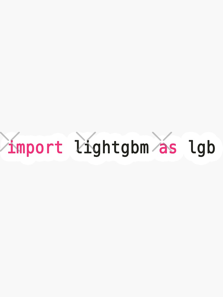 "import lightgbm as lgb" Sticker by FunnyGrief | Redbubble