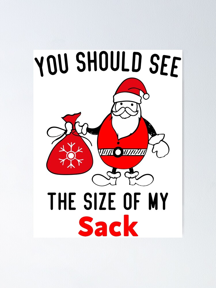 "You Should See The Size Of My Sack" Poster for Sale by saidox | Redbubble