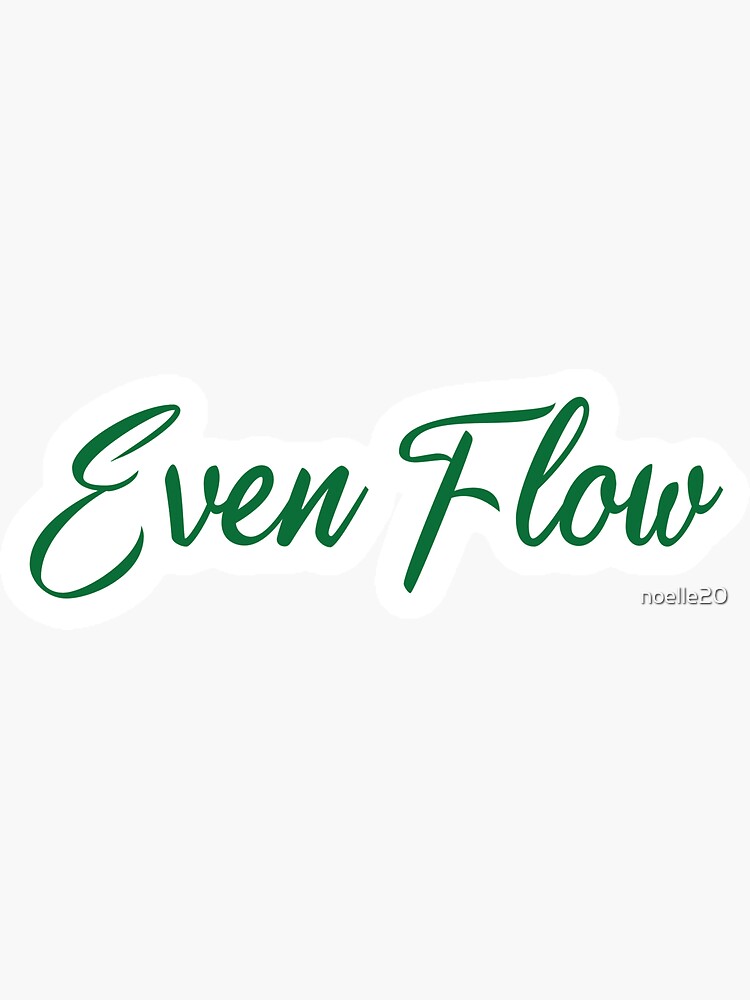 "Even Flow" Sticker for Sale by noelle20 | Redbubble