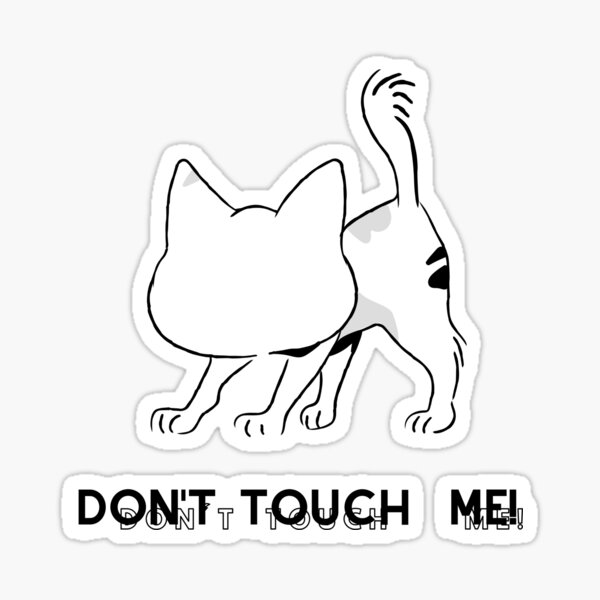 "Don't Touch Me (CAT)" Sticker for Sale by hellotedu | Redbubble