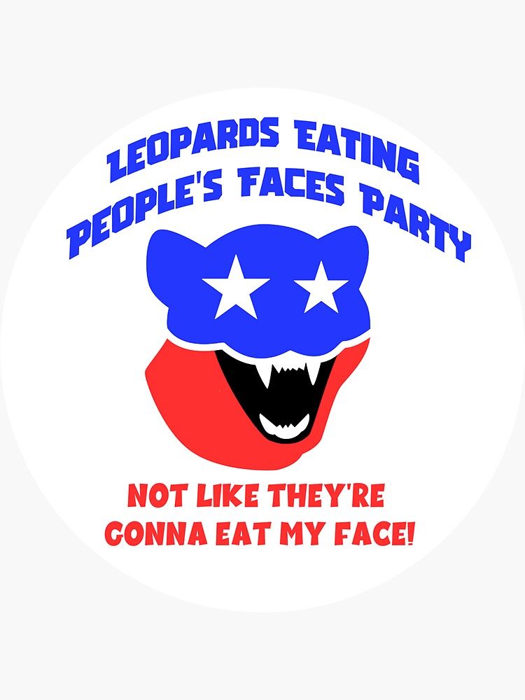 "Leopards Eating Peoples Face Party Political Parody" Sticker for Sale by ArcArtsStudios | Redbubble