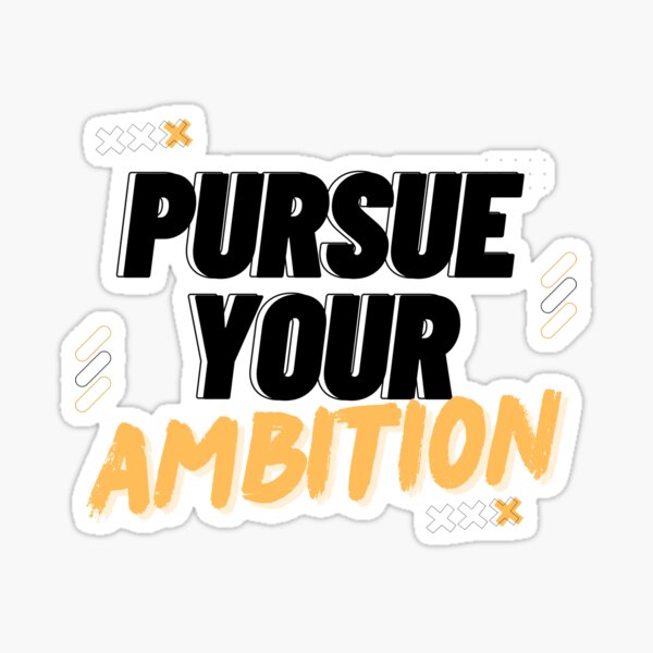 "PURSUE YOUR AMBITION" Sticker for Sale by Kaizen-Shop | Redbubble