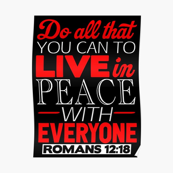 "Live In Peace With Everyone - Romans 12:18" Poster for Sale by ...