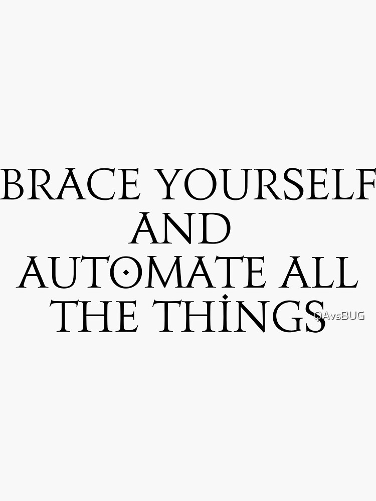 "Brace yourself and automate all the things" Sticker for Sale by ...