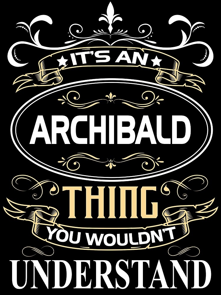 "Archibald Name Shirt It's An Archibald Thing You Wouldn't Understand ...