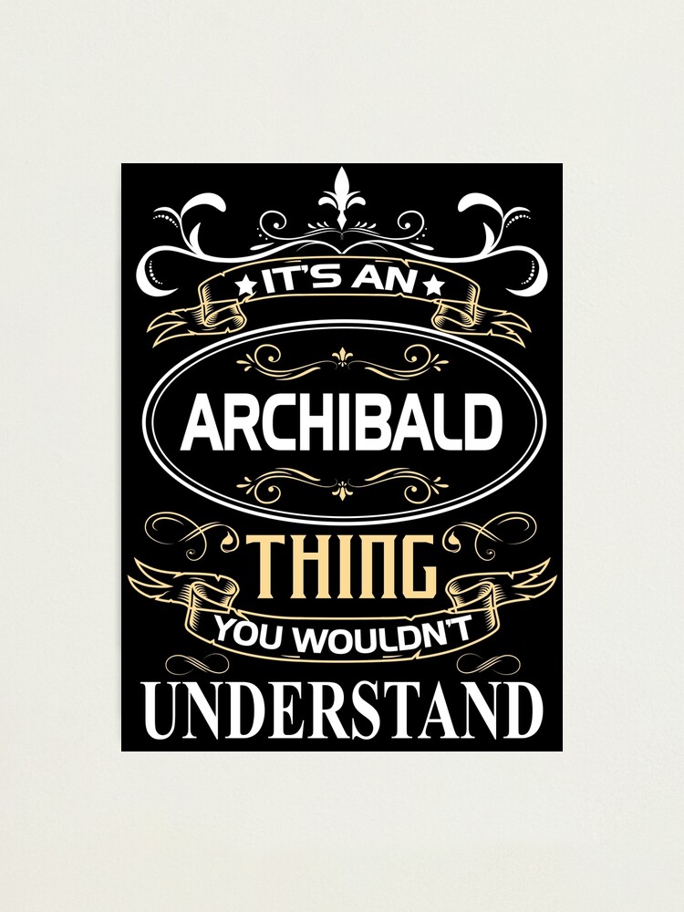 "Archibald Name Shirt It's An Archibald Thing You Wouldn't Understand ...