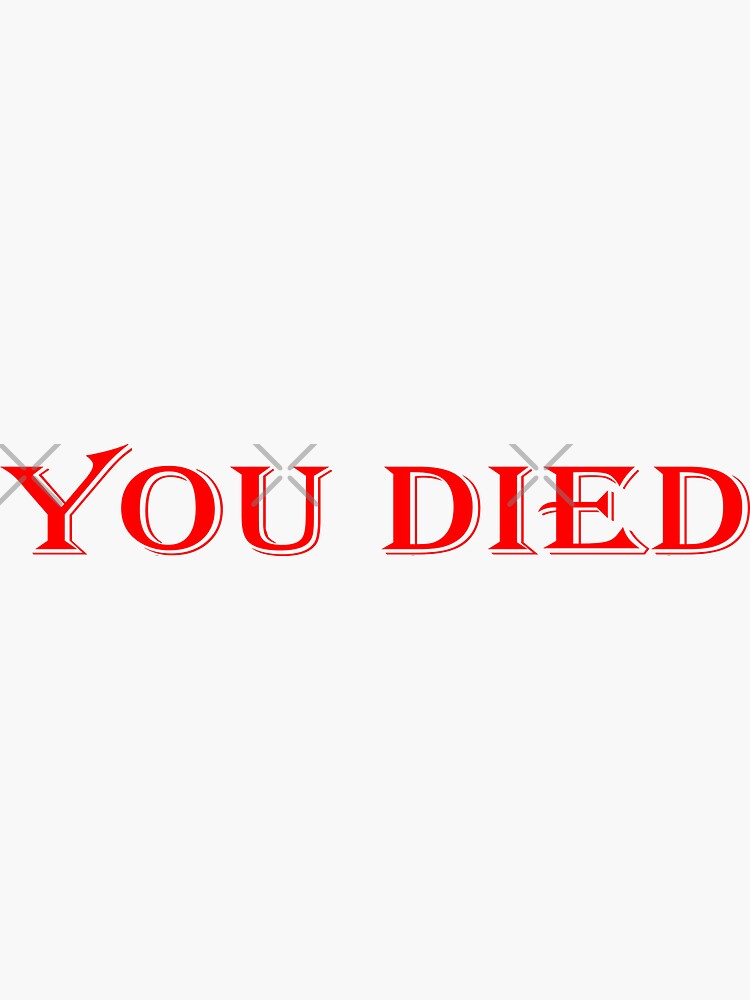 "YOU DIED" Sticker for Sale by Mohamedchamour | Redbubble