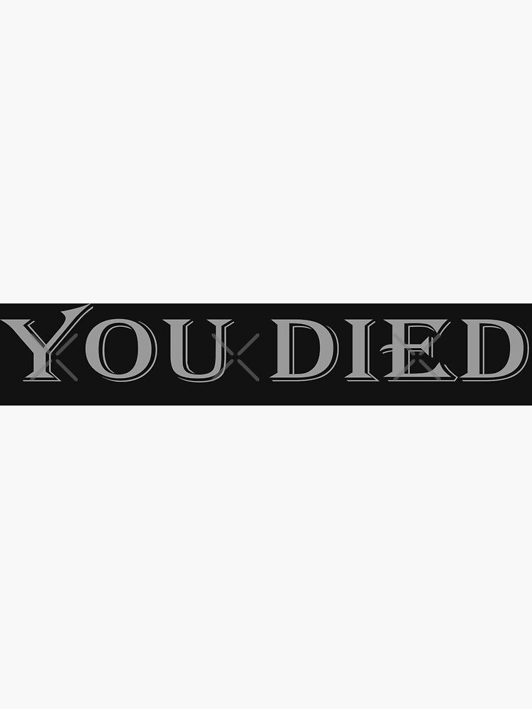 "YOU DIED" Poster for Sale by Mohamedchamour | Redbubble