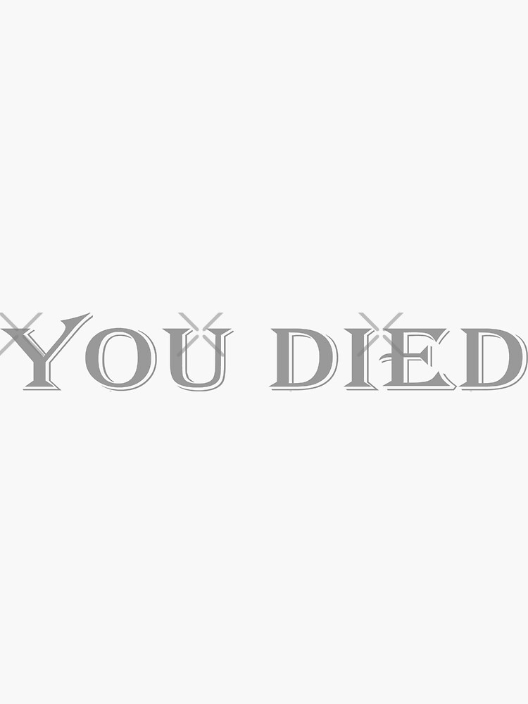 "YOU DIED" Sticker for Sale by Mohamedchamour | Redbubble