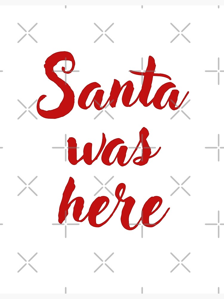 "Santa was here" Poster for Sale by Jimsgreatloot | Redbubble