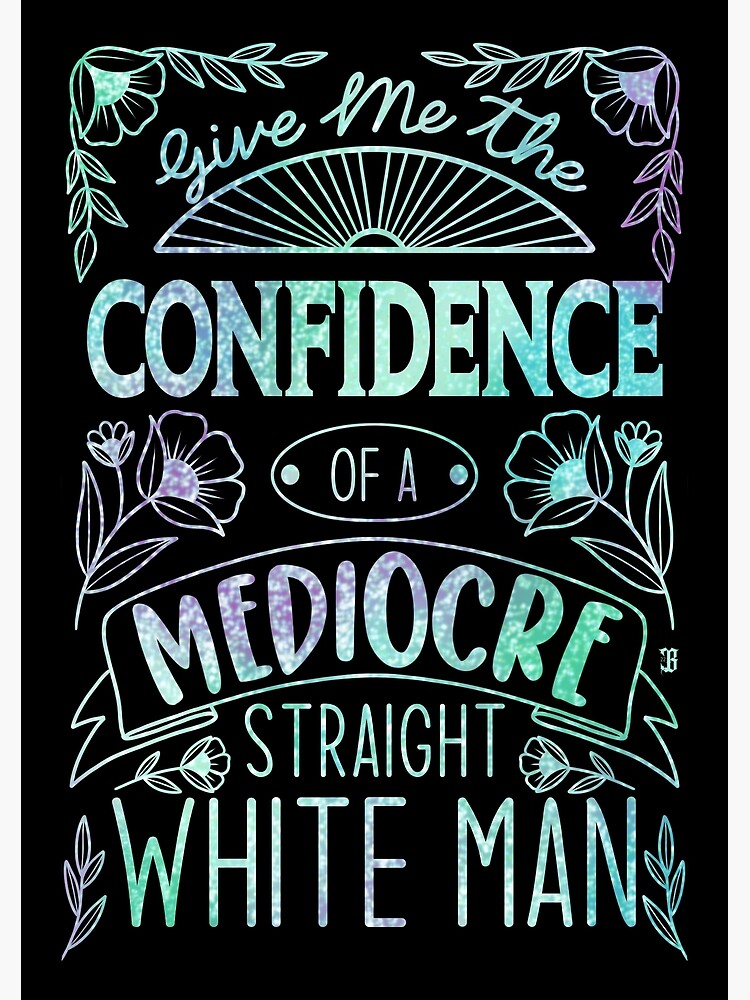"Confidence of a Mediocre Man glitter script linework" Poster for Sale ...