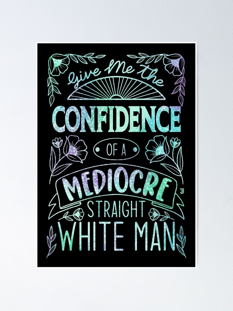 "Confidence of a Mediocre Man glitter script linework" Poster for Sale ...