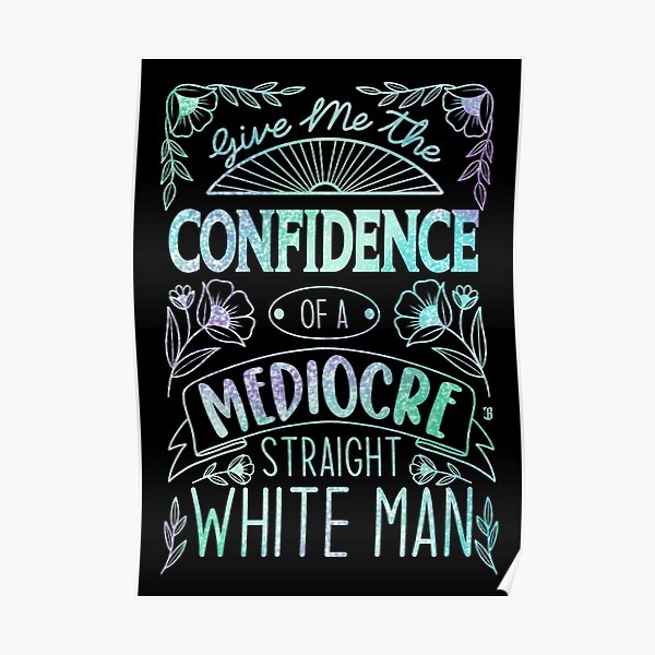 "Confidence of a Mediocre Man glitter script linework" Poster for Sale ...