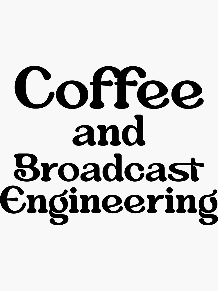 "Broadcast Engineer Coffee " Sticker for Sale by NestaReign | Redbubble
