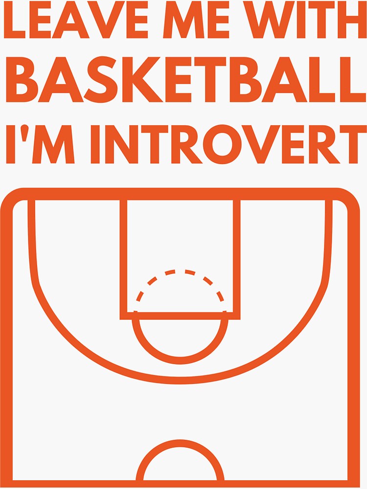 "Leave me alone at basketball court, funny T-shirt for Introverts ...