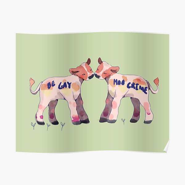 "Lesbian Cows Kissing, Be Gay Moo Crime" Poster for Sale by OolongFox ...