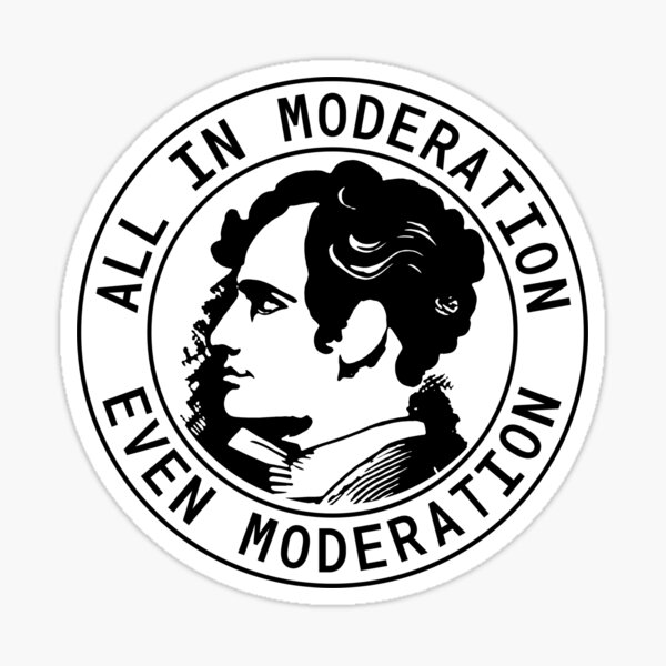 "All In Moderation, Even Moderation" Sticker for Sale by American-Ancap ...