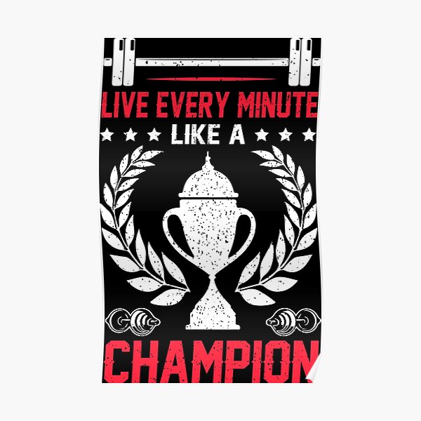 "Live Every Minute Like A Champion" Poster for Sale by Al-Imran | Redbubble