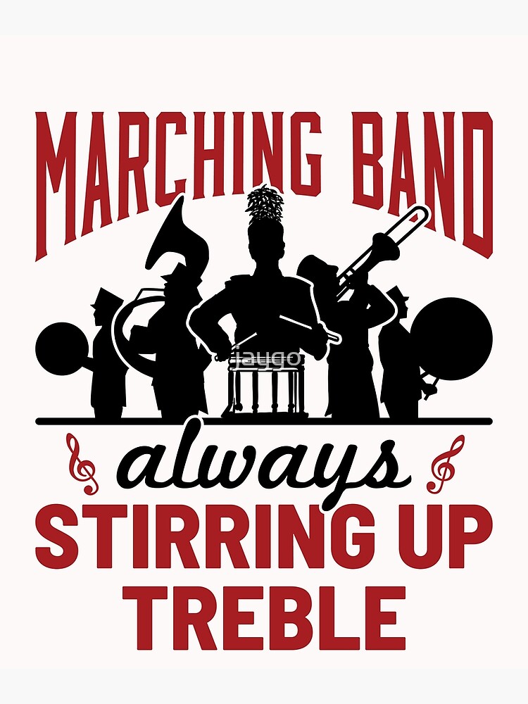 "Marching Band Always Stirring Up Treble" Poster for Sale by jaygo ...