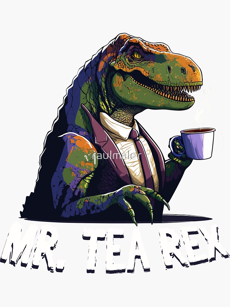 "Mr. Tea Rex Pun Tyrannosaurus Rex (T-Rex)" Sticker for Sale by ...