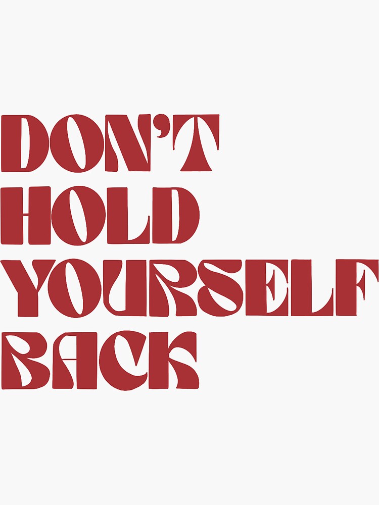 "don’t hold yourself back quote" Sticker for Sale by itsniniii | Redbubble