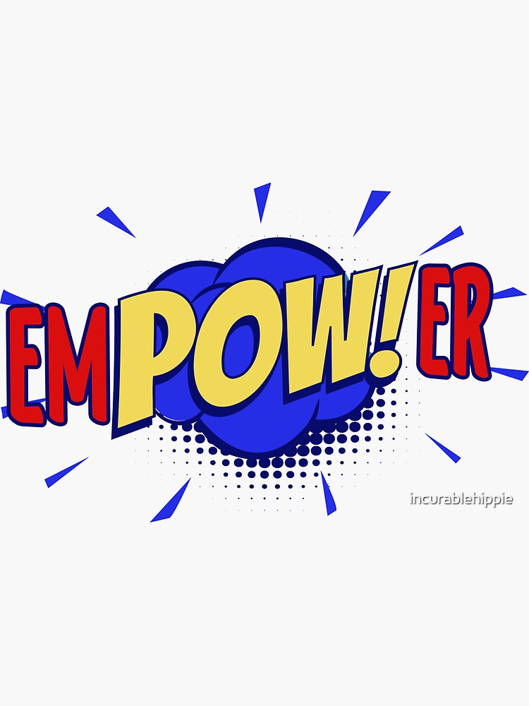 "emPOWer! Empowering, encouraging design for brave heroes" Sticker for ...