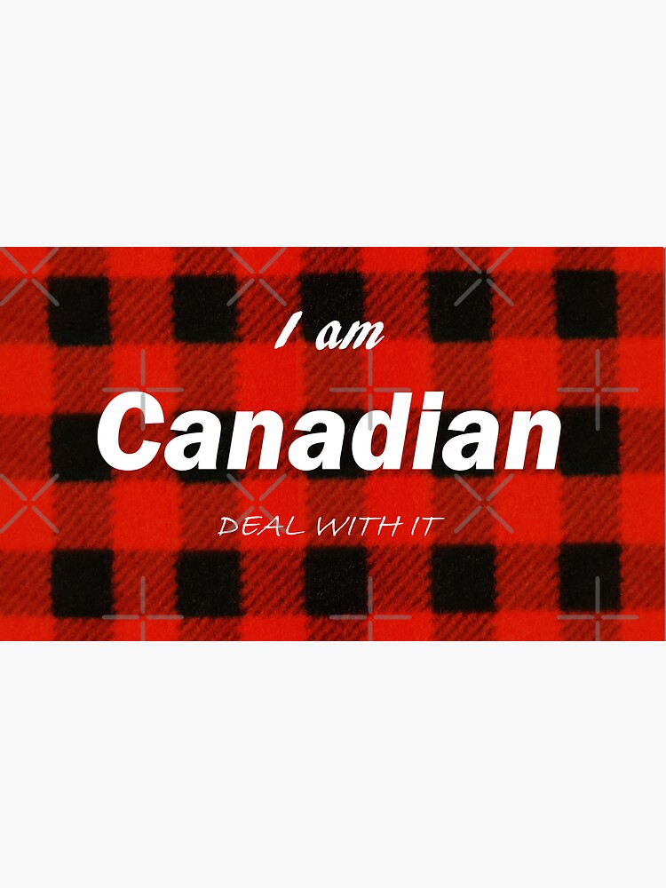 "I am Canadian. Deal With It." Sticker for Sale by kimar47 | Redbubble