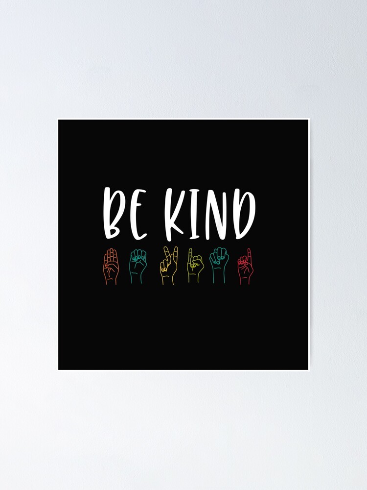 "SIGN LANGUAGE BE KIND " Poster for Sale by khnifssa | Redbubble