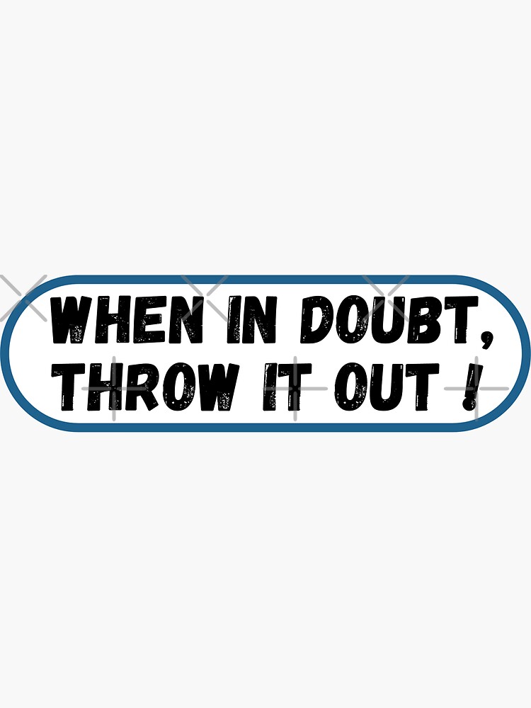"When In doubt, throw it out!" Sticker for Sale by FoodSafe | Redbubble