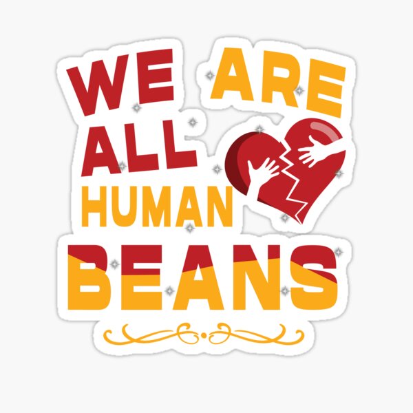 "We Are All Human Beans" Sticker for Sale by oulmaatishop | Redbubble