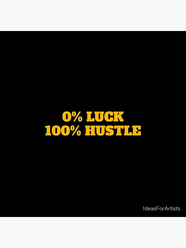 Motivational Phases For Hard Work 0 LUCK 100 HUSTLE Poster For Sale By IdeasForArtists motivational-phases-for-hard-work-0-luck-100-hustle-poster-for-sale-by-ideasforartists