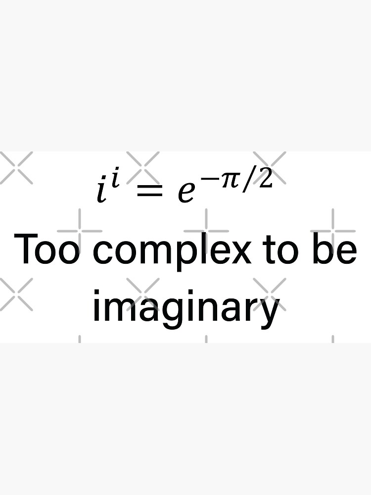 "Math Fun: Too Complex To Be Imaginary" Poster for Sale by ...