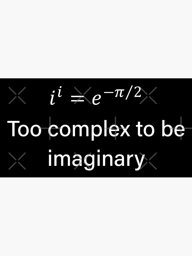 "Math Fun: Too Complex To Be Imaginary" Poster for Sale by ...
