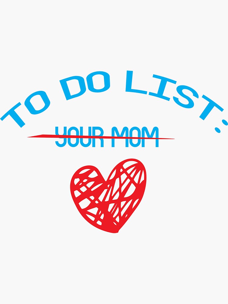 "To Do List Your Mom Essential " Sticker for Sale by yahyablt | Redbubble