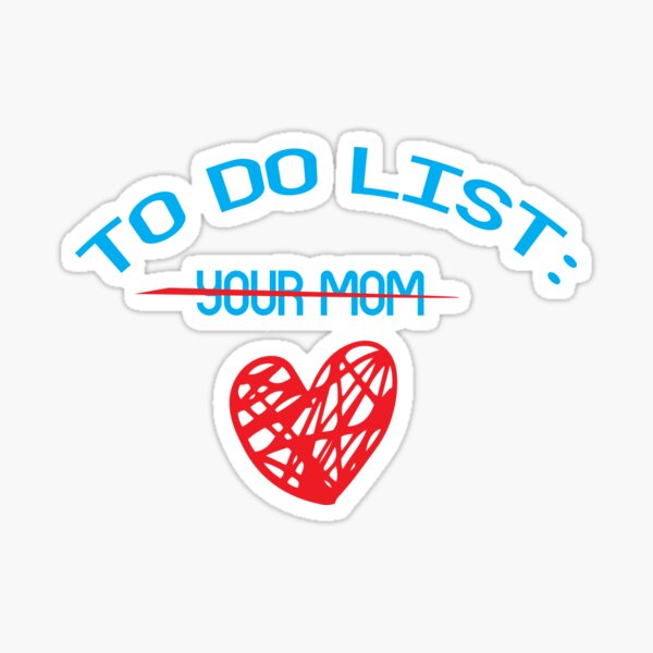 "To Do List Your Mom Essential " Sticker for Sale by yahyablt | Redbubble