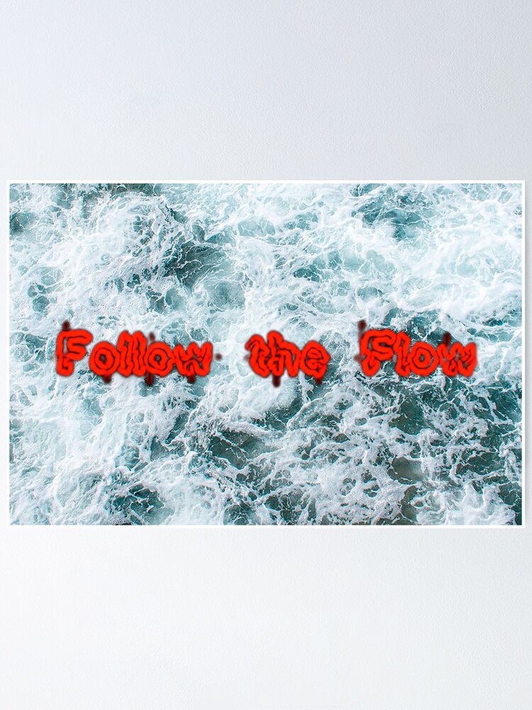"Follow the flow | Be inspired " Poster for Sale by kasha-shadow ...