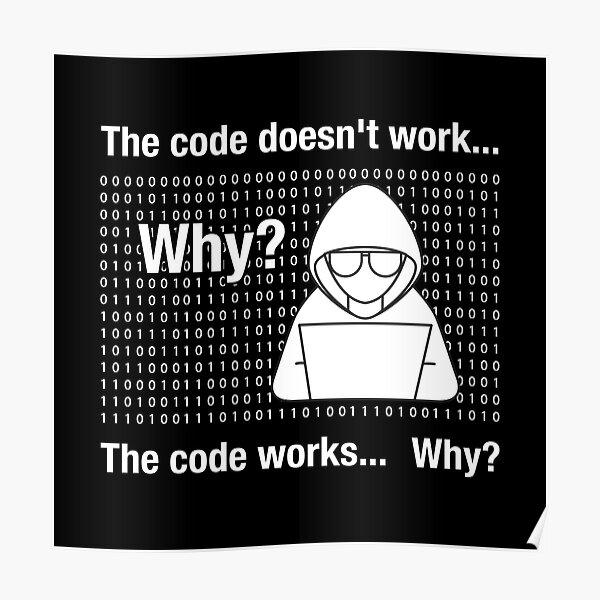 The Code Doesnt Work Why The Code Works Why Poster For Sale By Intokingreen Redbubble