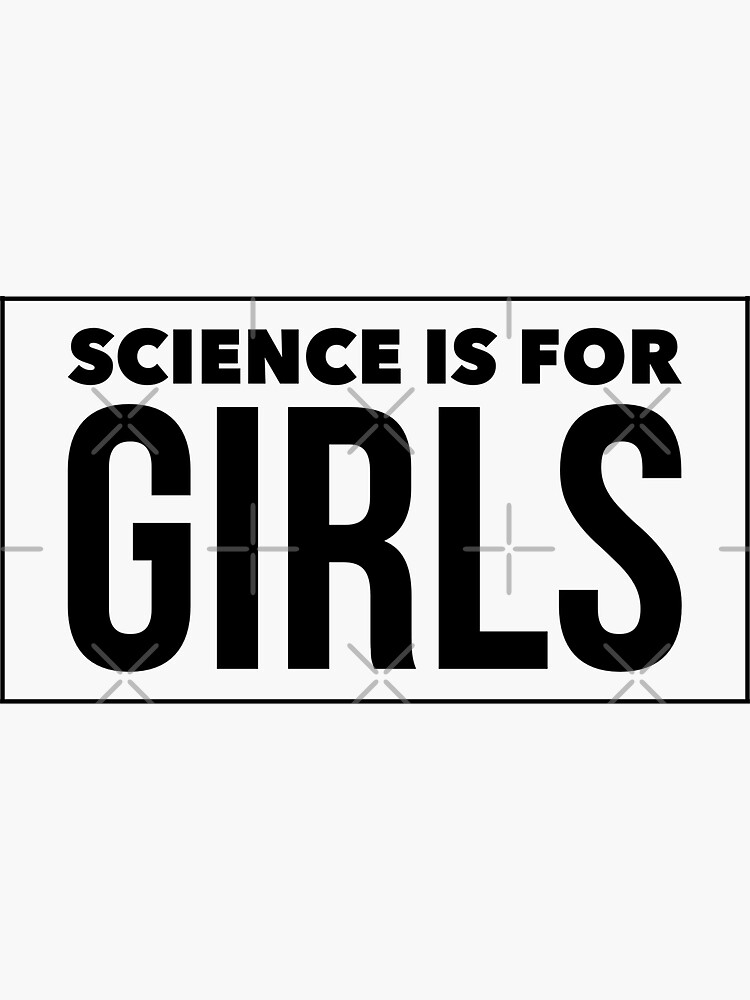 "SCIENCE is for GIRLS" Sticker for Sale by MadEDesigns | Redbubble