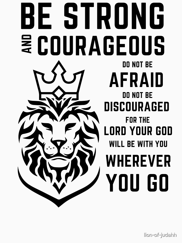 "Lion of Judah - Be Strong and Courageous" T-shirt for Sale by lion-of ...